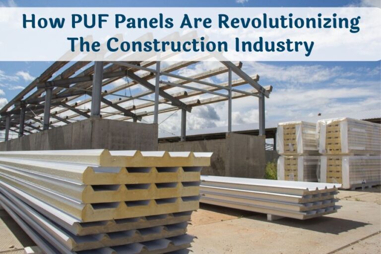 How PUF Panels Are Revolutionizing The Construction Industry