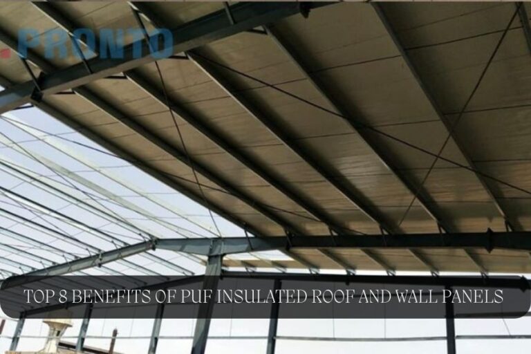 Top 8 Benefits of PUF Insulated Roof and Wall Panels - Pronto Panels